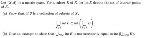 Solved Let X D Be A Metric Space For A Subset E Of X Let