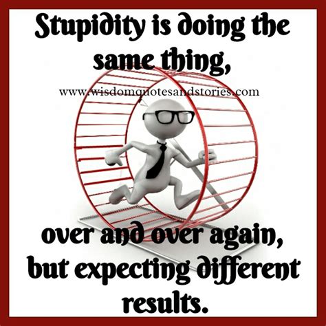 Insanity Is Doing The Same Thing Over And Over Again And Expecting