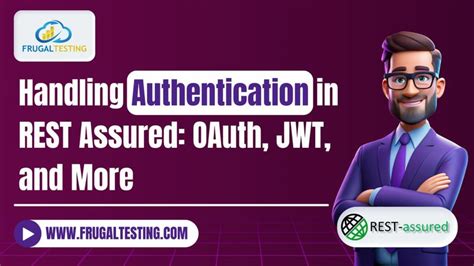 Handling Authentication In Rest Assured Oauth Jwt And More