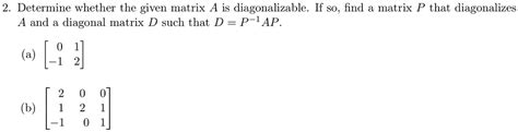 Solved Determine Whether The Given Matrix A Is Diagonalizable If So