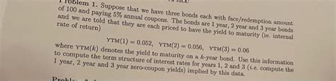 Solved Froblem 1 Suppose That We Have Three Bonds Each With Chegg