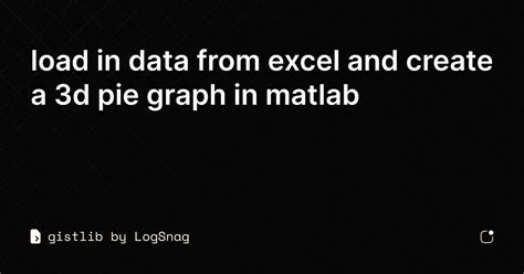 gistlib load in data from excel and create a 3d pie graph in matlab