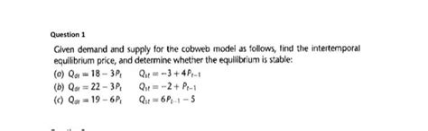 [solved] Question 1 Given Demand And Supply For The Cobweb