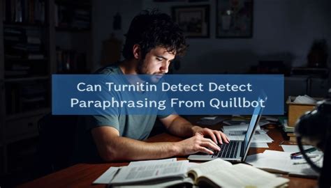 Can Turnitin Really Detect Paraphrasing From Quillbot Find Out Now