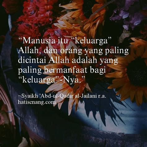 Ucapan Syaikh Abd Ul Qadir Al Jailani R A Hati Senang