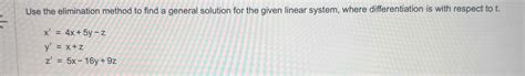 Solved Use The Elimination Method To Find A General Solution Chegg