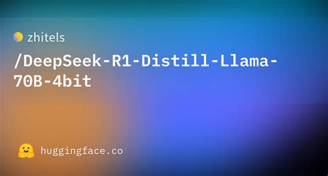 Zhitels DeepSeek R1 Distill Llama 70B 4bit Hugging Face