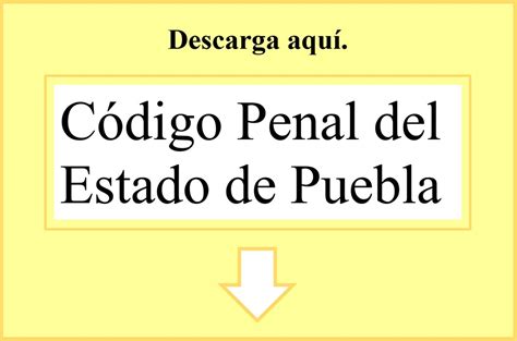 El impacto del código penal del estado de Puebla en tu vida 5 claves