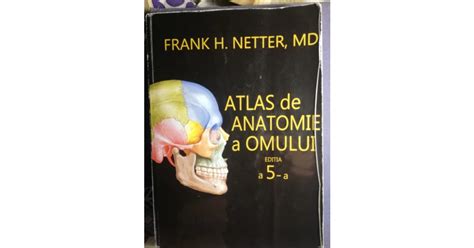 Atlas De Anatomie A Omului Netter Ed 5 Arhiva Okazii Ro