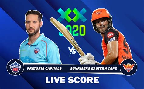 Sa20 Final Live Score Pretoria Capitals Vs Sunrisers Eastern Cape