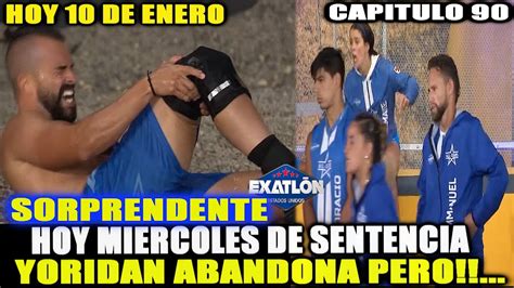 HOY MIERCOLES DE SENTENCIA Y YORIDAN ABANDONA PERO EXATLON ESTADOS