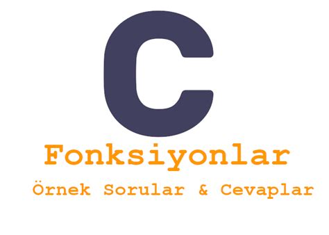 C Programlama Fonksiyon Örnek Sorular