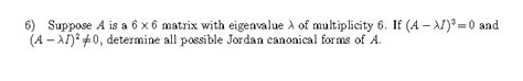 Solved 6 Suppose A Is A 6×6 Matrix With Eigenvalue λ Of