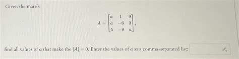 Solved Given The Matrixa A A A Find All Values Of A Chegg