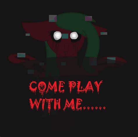 Come Play With Me Creepypasta By Shanyemily On Deviantart