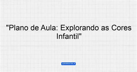 Plano De Aula Explorando As Cores Com Papel Crepom Na Educação