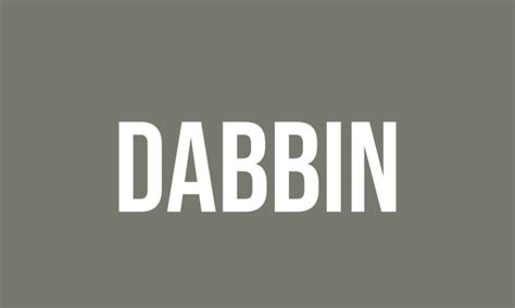 What Does Dabbin Mean Meaning Uses And More Fluentslang