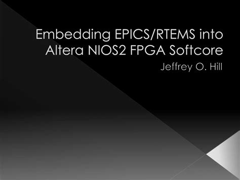 PPT Embedding EPICS RTEMS Into Altera NIOS2 FPGA Softcore PowerPoint