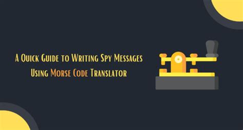 A Quick Guide To Writing Spy Messages Using Morse Code Translator Data Science Society