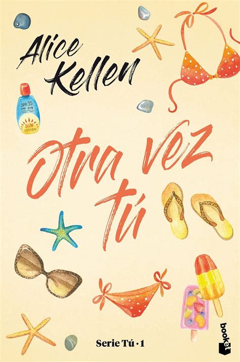 Otra vez Tú novela romántica de Alice Kellen Sinopsis