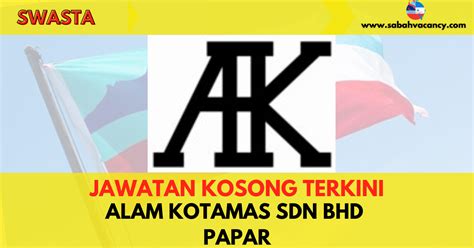 Jawatan Kosong Alam Kotamas Sdn Bhd Papar Sabah Vacancy