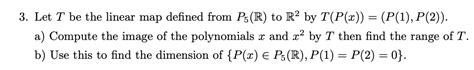 solved 3 let t be the linear map defined from p5 r to r2