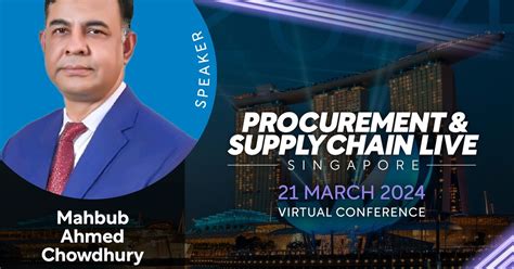 Mahbub Ahmed Chowdhury To Speak At Pandsc Live Singapore Supply Chain