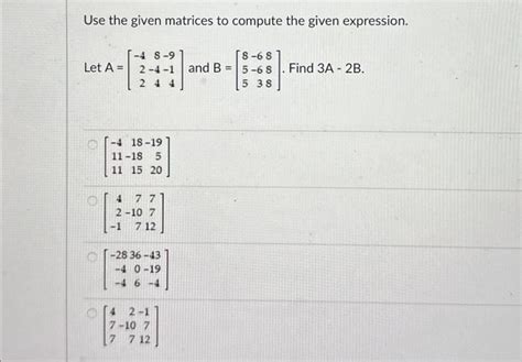 Solved Use The Given Matrices To Compute The Given