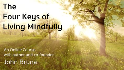 Four Keys Of Living Mindfully Online Course Mindful Life Program