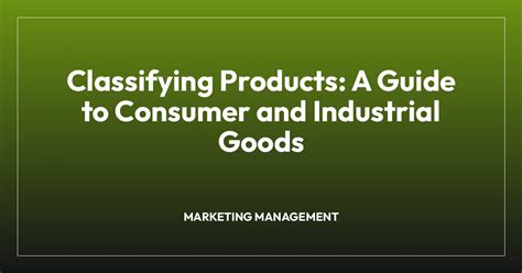 Classifying Products A Guide To Consumer And Industrial Goods Slm