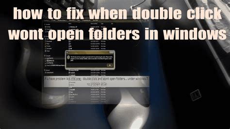 How To Fix When Double Click Wont Open Folders In Windows 7