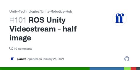 ROS Unity Videostream Half Image Issue Unity Technologies Unity Robotics Hub GitHub