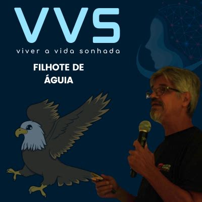VVS Viver a Vida Sonhada FILHOTE DE ÁGUIA Treinamentos e cursos de autoconhecimento
