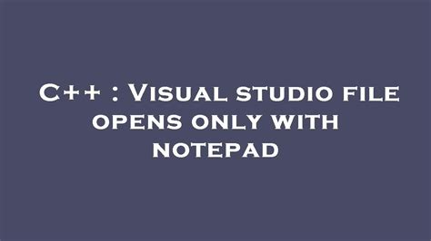 C Visual Studio File Opens Only With Notepad YouTube