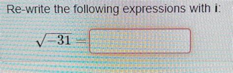 Solved Re Write The Following Expressions With I Chegg Com