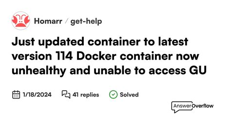 Just Updated Container To Latest Version 114 Docker Container Now Unhealthy And Unable To
