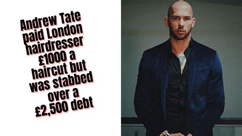 Andrew Tate Paid London Hairdresser 1000 A Haircut But Was Stabbed