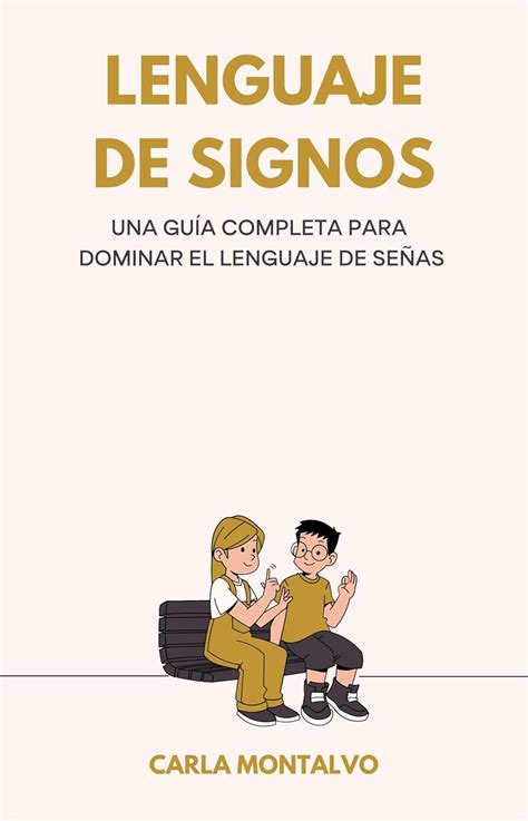 Amazon Lenguaje De Signos Una Guía Completa Para Dominar El Lenguaje