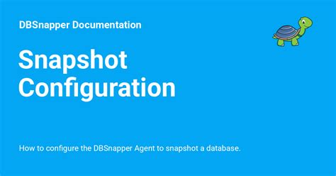 Snapshot Configuration Dbsnapper Documentation