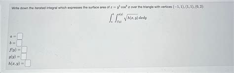 Solved Write Down The Iterated Integral Which Expresses The Chegg
