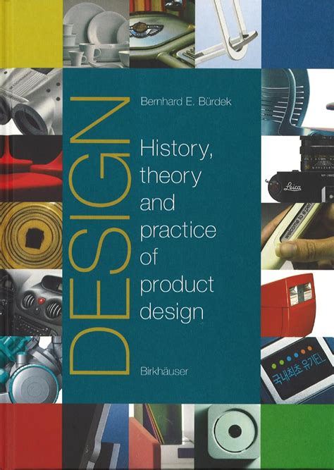 Design The History Theory And Practice Of Product Design Bernhard E