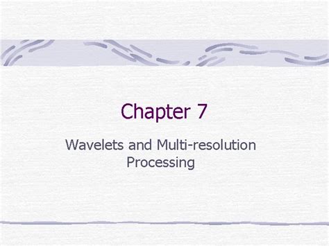 Chapter 7 Wavelets And Multiresolution Processing Background Image