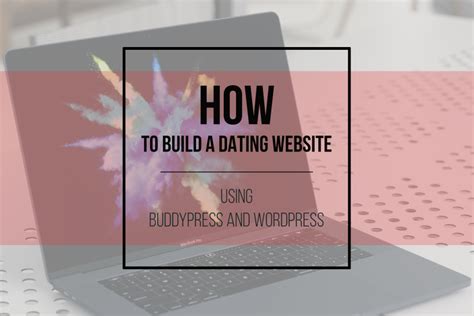 How To Build A Dating Website Using BuddyPress And WordPress VeroDate