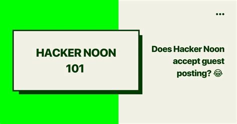 Hacking Hacker Noon Does Hacker Noon Accept Guest Posts The Answer Might Surprise You