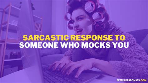 Good Comebacks For Someone Mocking You Better Responses