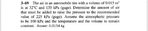 Solved 3 69 The Air In An Automobile Tire With A Volume Of Chegg Com