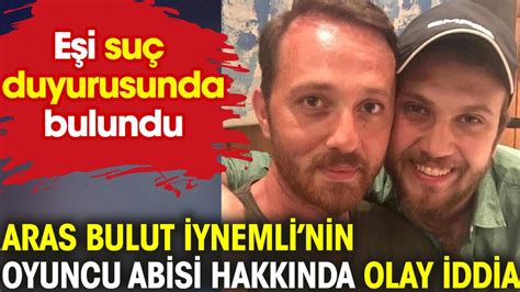 Aras Bulut İynemli nin oyuncu abisi Orçun İynemli hakkında olay iddia