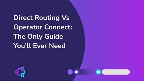 Direct Routing Vs Operator Connect The Only Guide Youll Ever Need