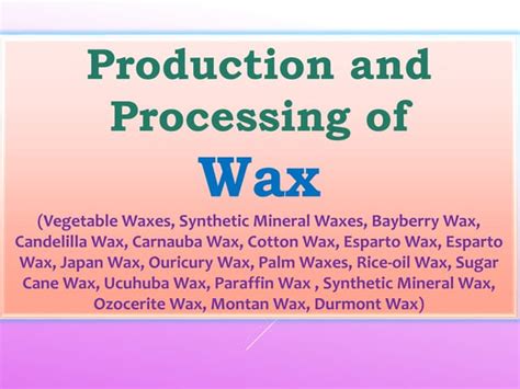 Production And Processing Of Wax Vegetable Waxes Synthetic Mineral Waxes Bayberry Wax
