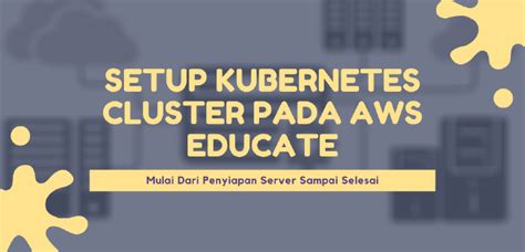 Setup Kubernetes Cluster Pada Aws Educate Mulai Dari Penyiapan Server
